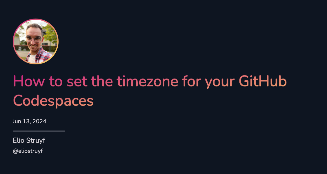 How To Set The Timezone For Your Github Codespaces · Elio Struyf