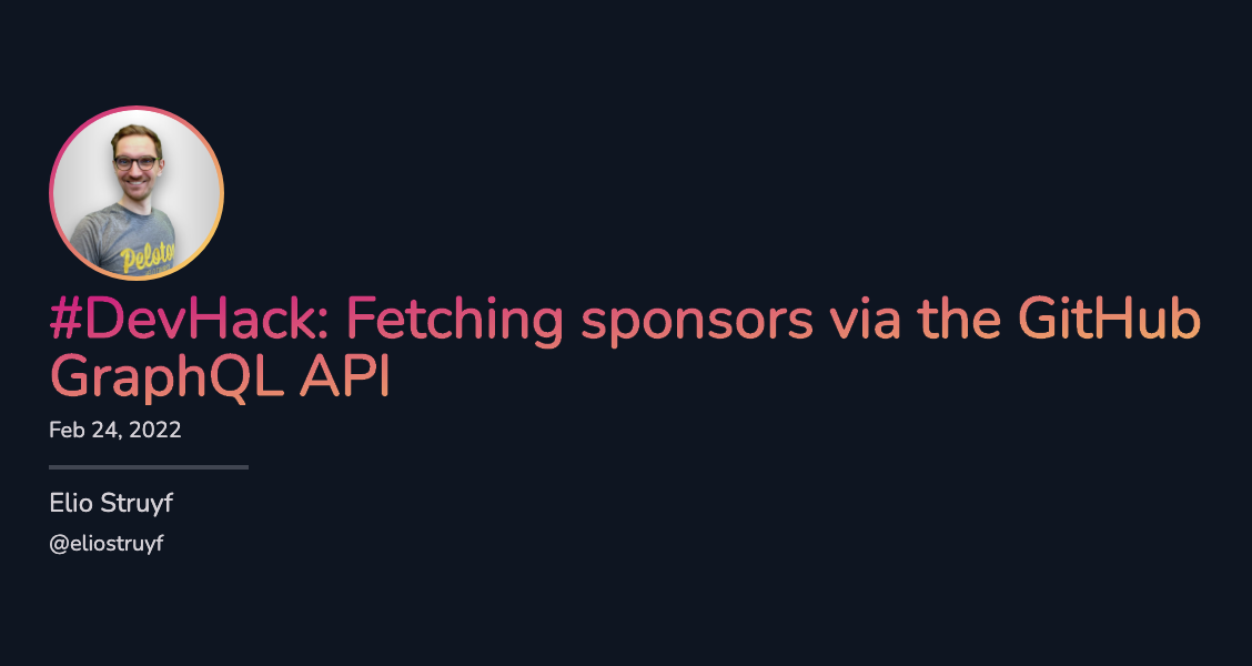 #DevHack: Fetching sponsors via the GitHub GraphQL API · Elio Struyf #DevHack: Fetching sponsors via the GitHub GraphQL API · Elio Struyf