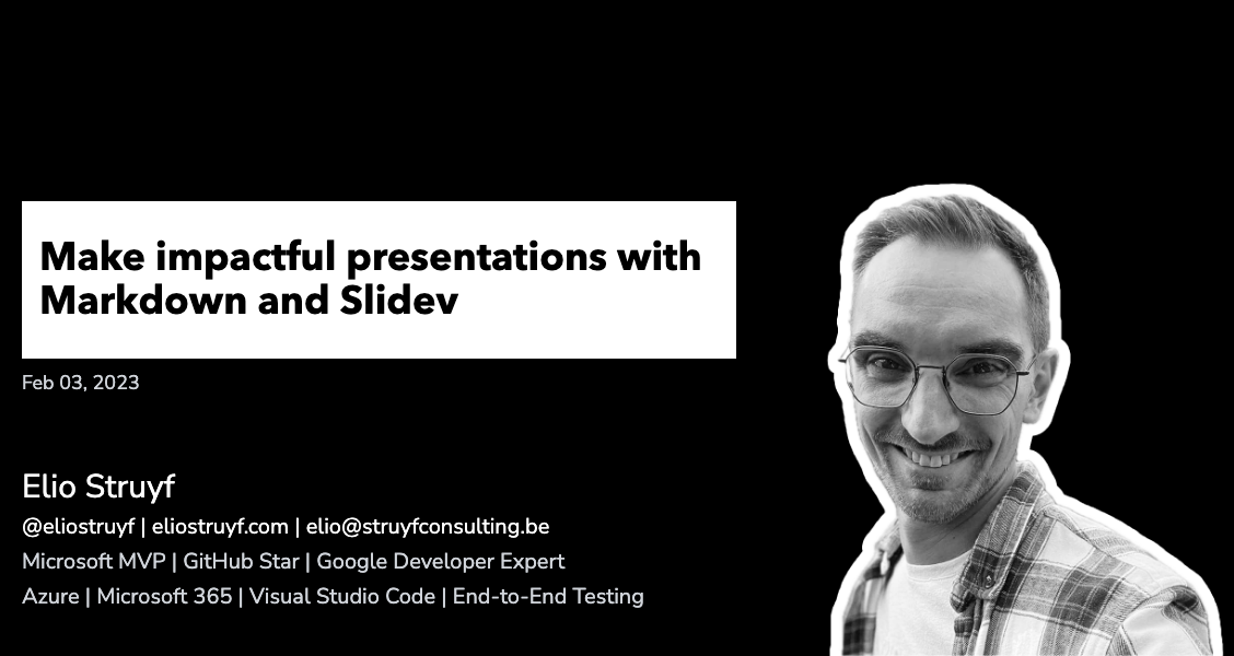 Make impactful presentations with Markdown and Slidev · Elio Struyf