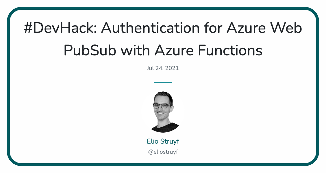 #DevHack: Authenticate Azure Web PubSub with Azure Functions · Elio Struyf
