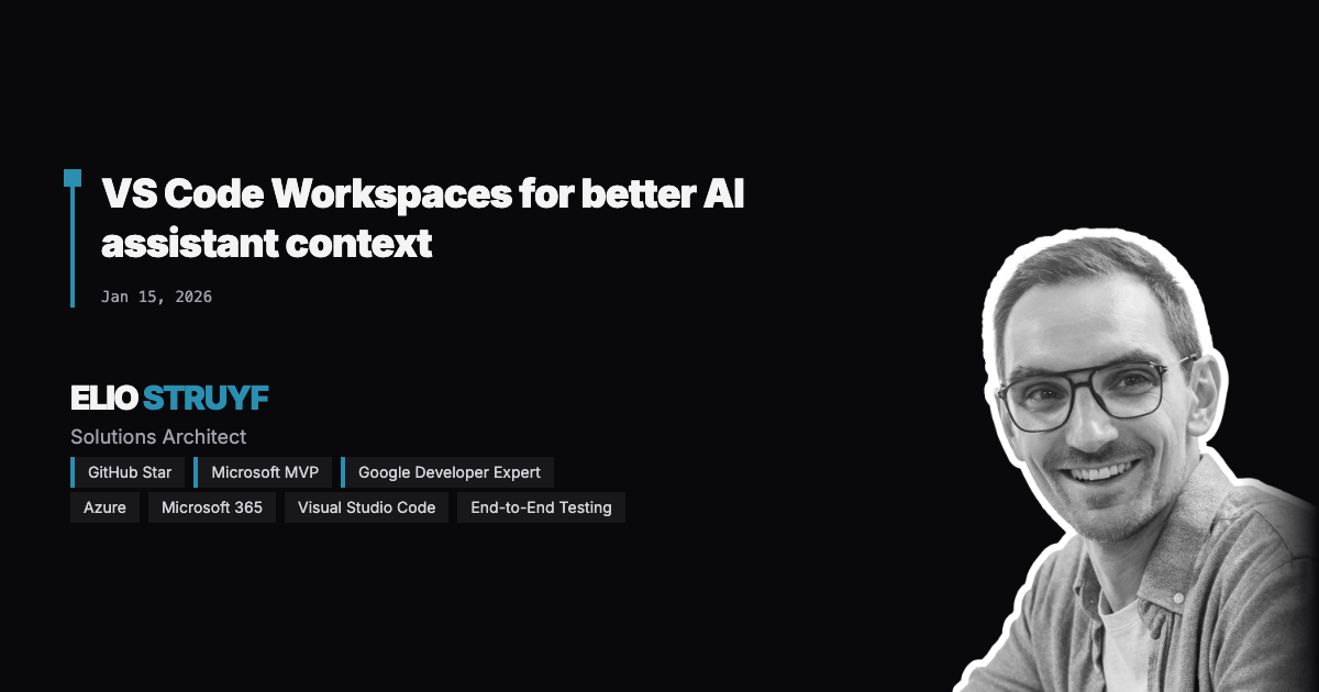 VS Code Workspaces for better AI assistant context | Elio Struyf