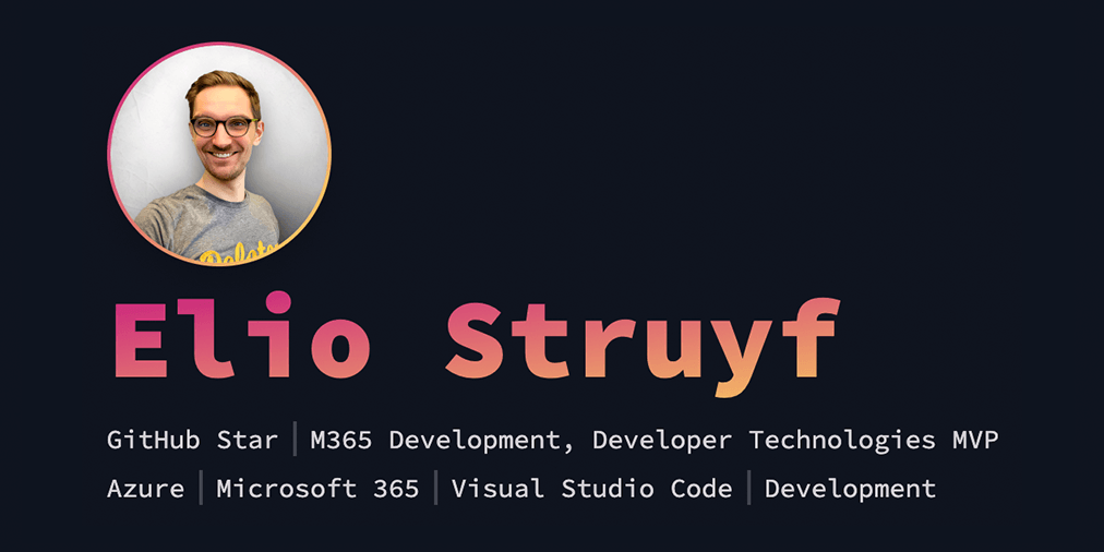 Elio Struyf | GitHub Star | M365 Development, Developer Technologies MVP | Google Developer Experts